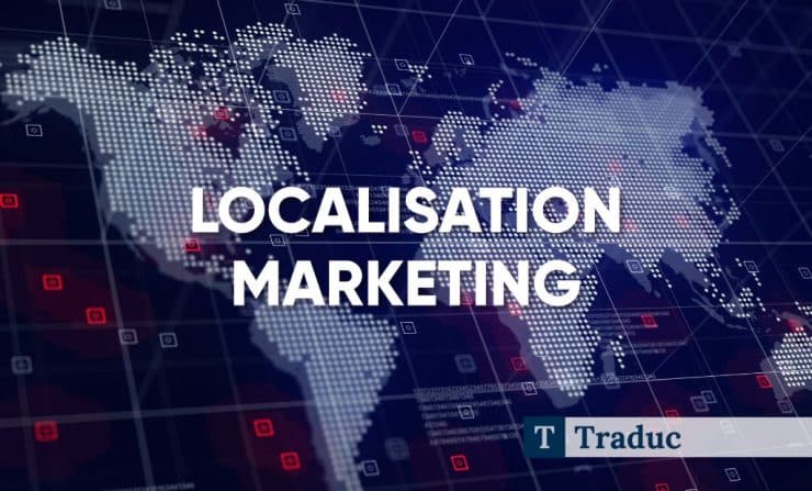 Marketing international : localiser pour mieux s'implanter - Traduc Blog