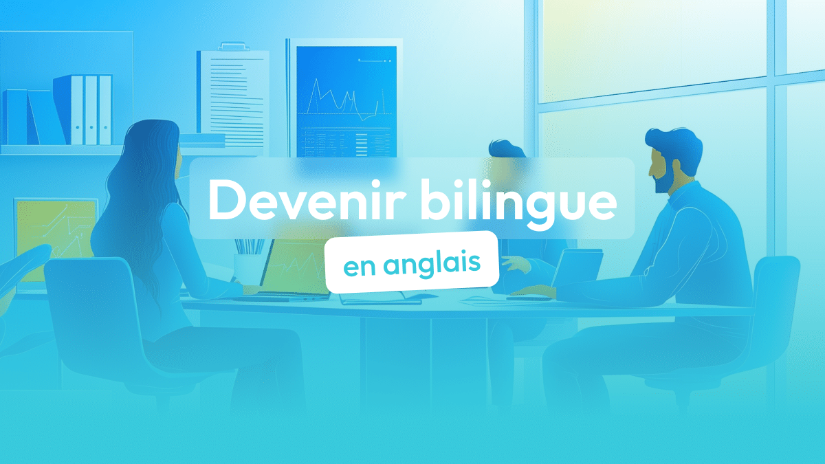Comment devenir bilingue en anglais ? - Traduc Blog
